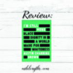 Book Review: I'm Still Here by Austin Channing Brown - Mile Long TBR