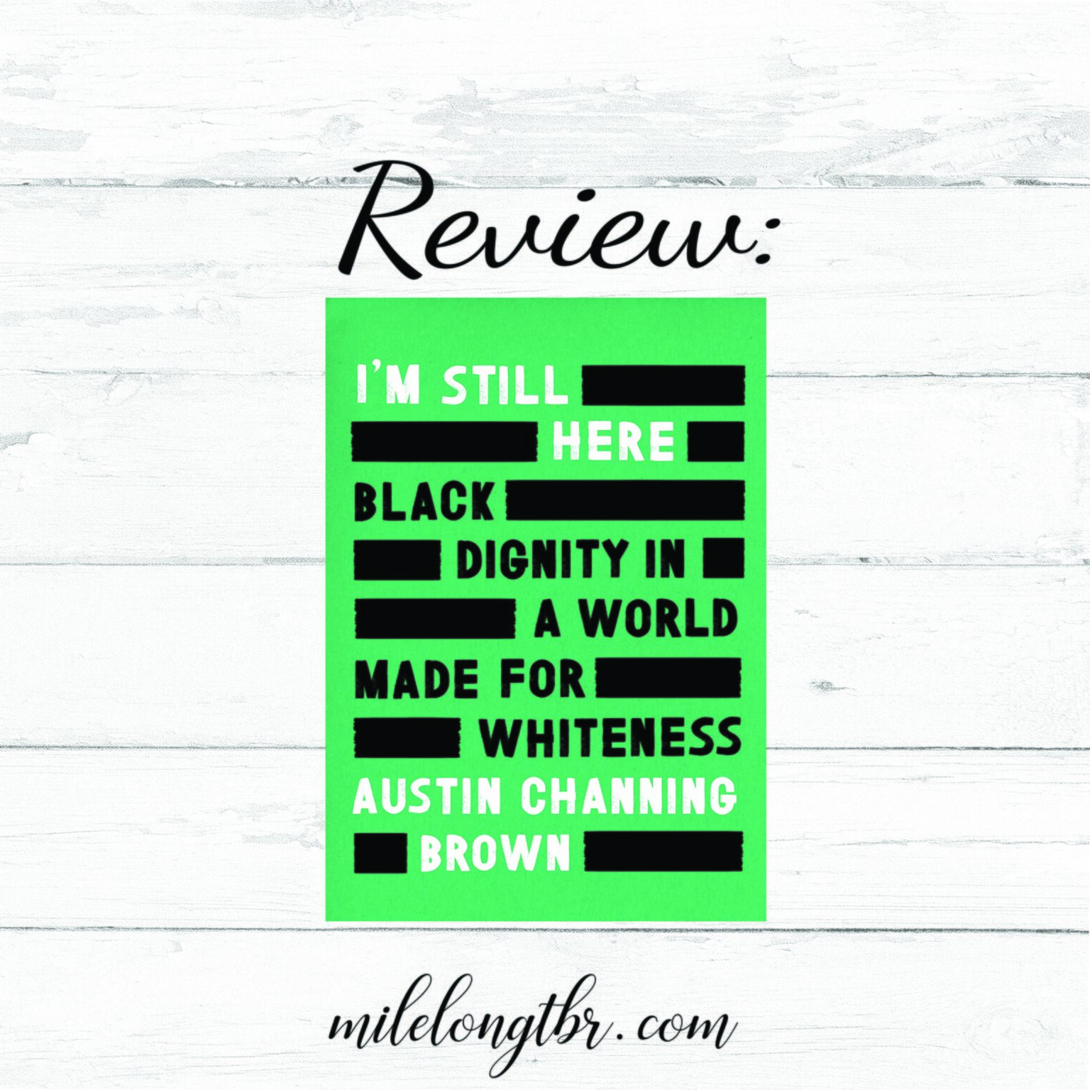 Book Review: I'm Still Here by Austin Channing Brown - Mile Long TBR