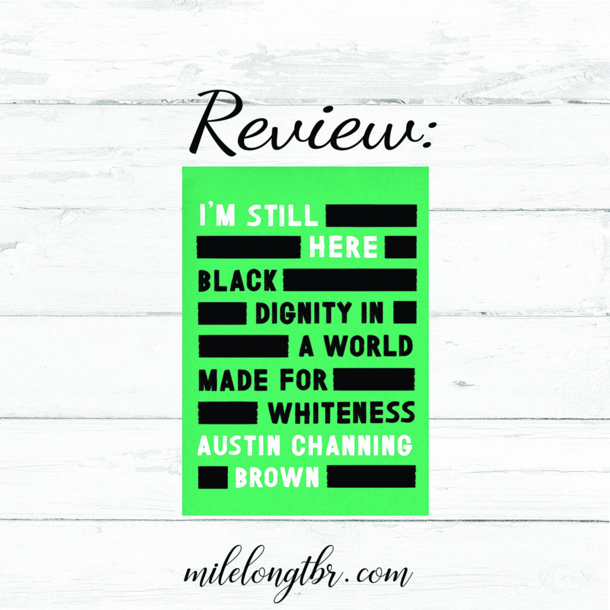 Book Review: I'm Still Here by Austin Channing Brown - Mile Long TBR